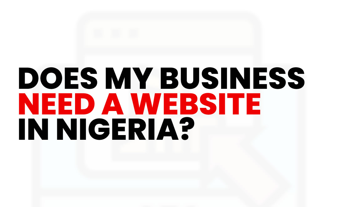 Does My Business Need a Website in Nigeria?