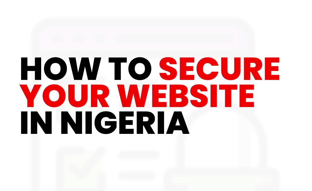 How to Secure Your Website in Nigeria (Step-by-step Guide) How to Secure Your Website in Nigeria (Step-by-step Guide)