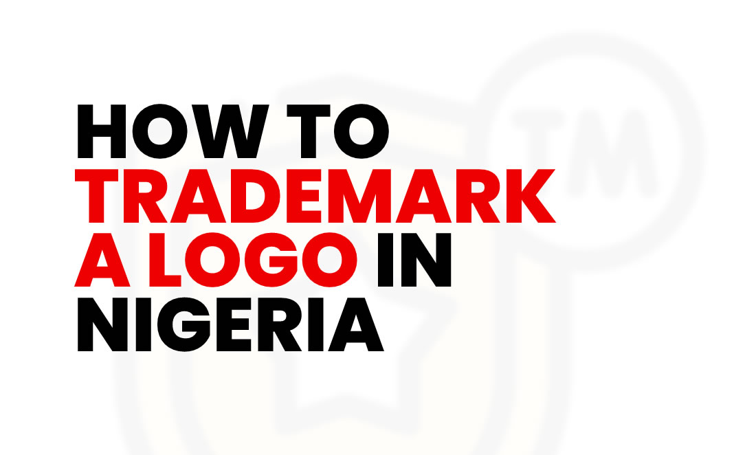 How to Trademark a Logo in Nigeria (A Complete Guide)