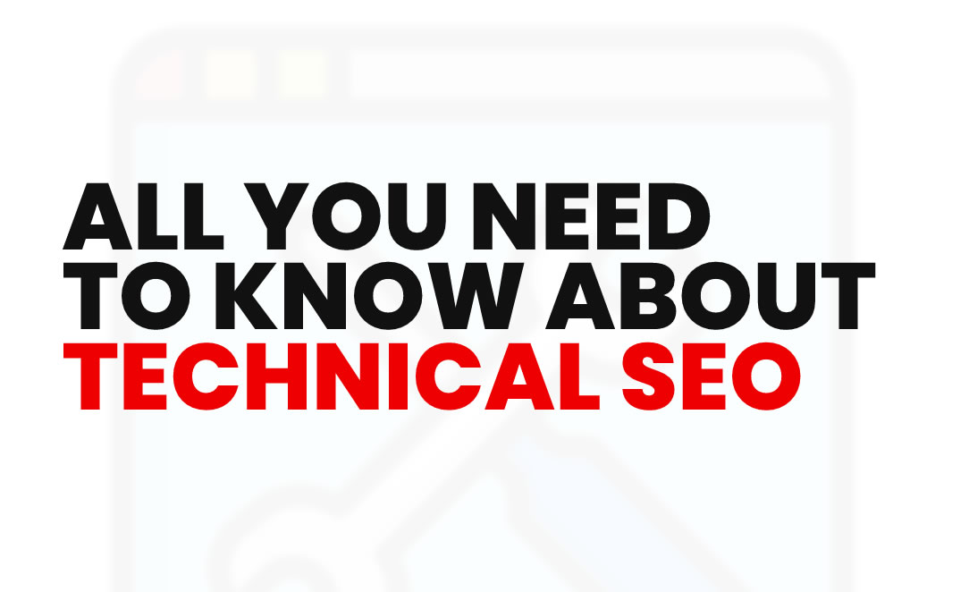 All You Need to Know About Technical SEO (Full SEO Guide)