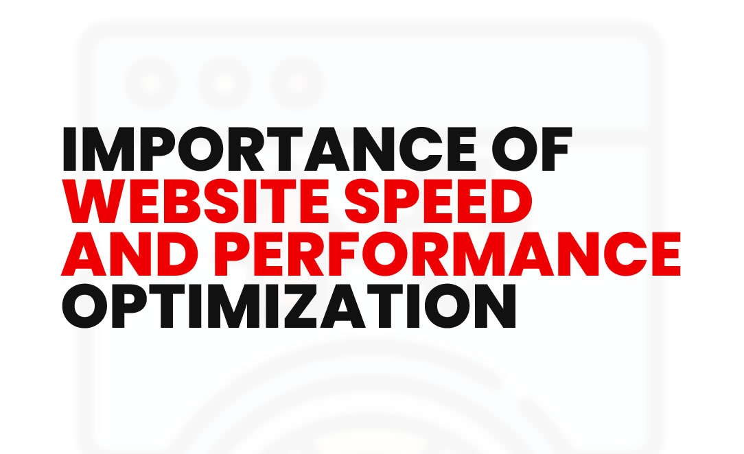 The Importance of Website Speed and Performance Optimization